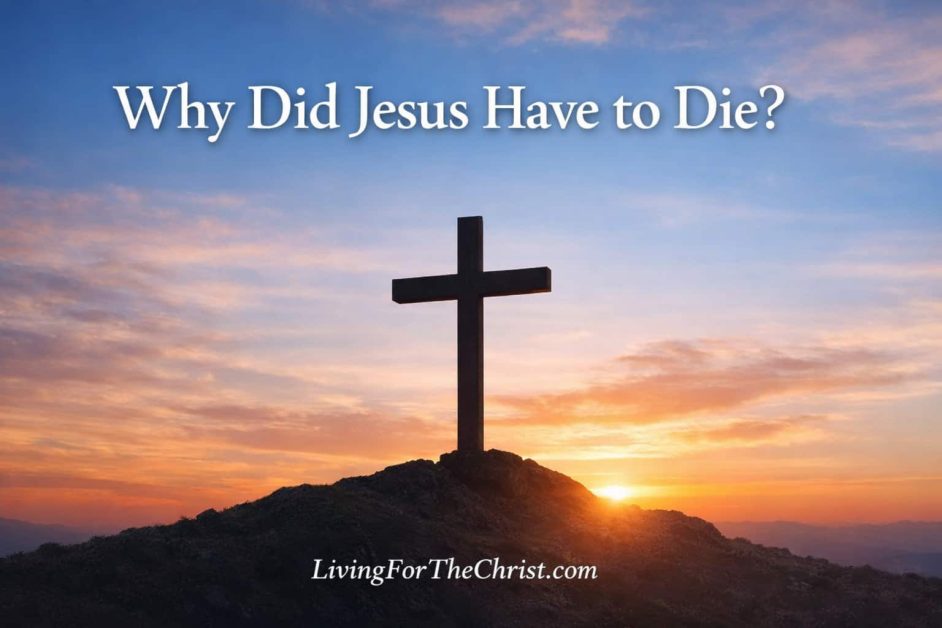 Why Did Jesus Have to Die? The Biblical Meaning of the Cross - Living ...